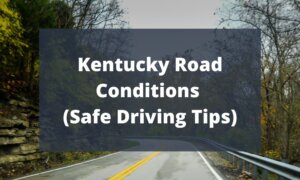 Kentucky Road Conditions (Safe Driving Tips) - Nine Sigma Vehicles
